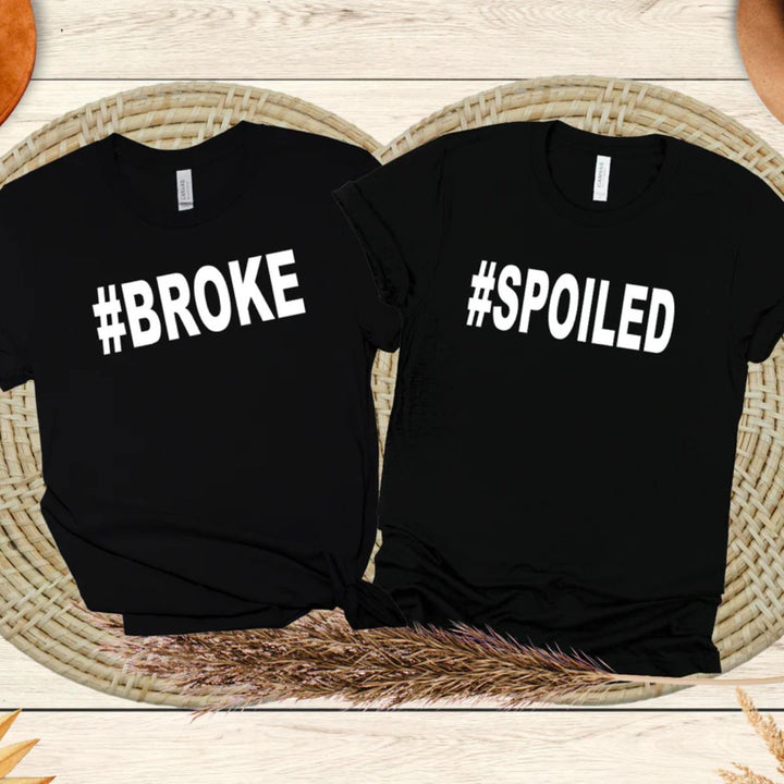 Broke & Spoiled Shirts – CouplesChoices